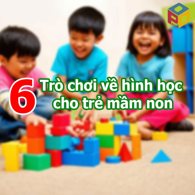 6 Trò chơi về hình học cho trẻ mầm non hiệu quả
