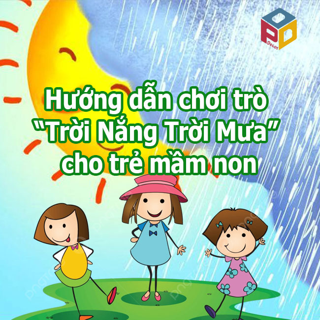 Hướng dẫn trò chơi “Trời Nắng Trời Mưa” cho trẻ mầm non