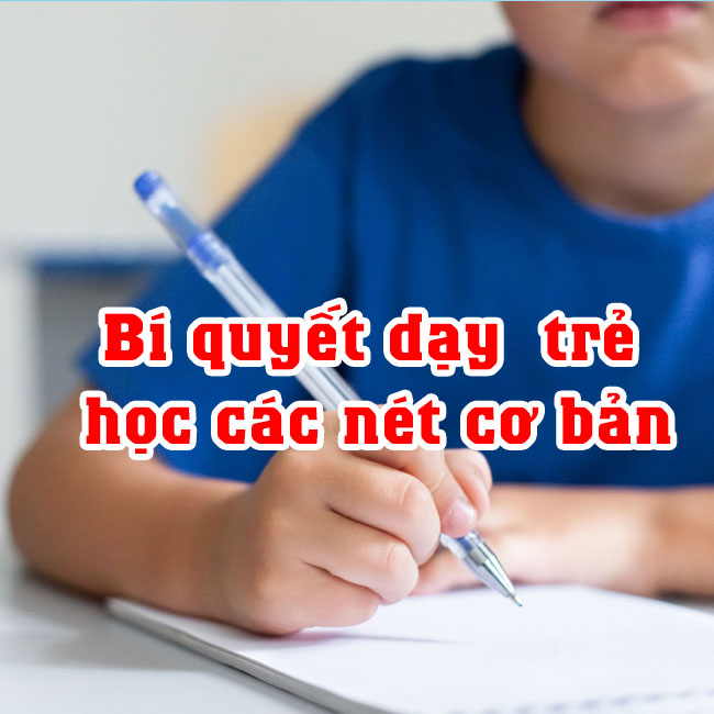 Các nét cơ bản mầm non khởi đầu của hành trình chữ viết